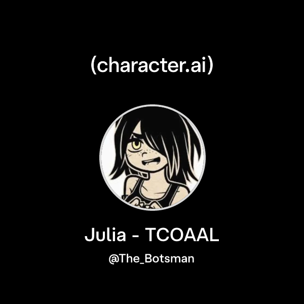Chat with Julia - TCOAAL | character.ai | AI Chat, Reimagined–Your ...
