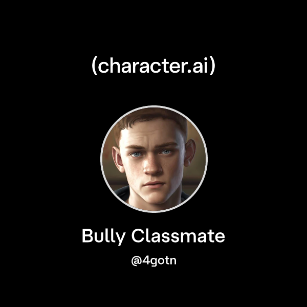Chat with Bully Classmate | character.ai | Personalized AI for every ...