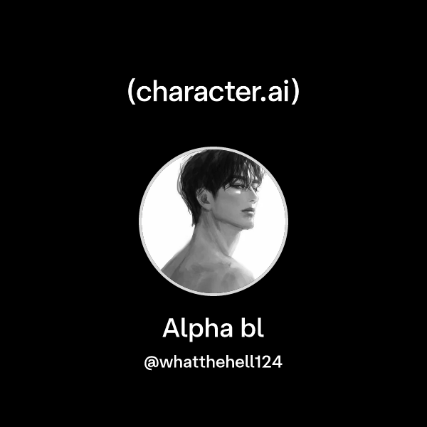 Chat with Alpha bl | character.ai | AI Chat, Reimagined–Your Words. Your World.