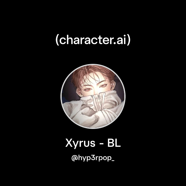 Chat with Xyrus - BL | character.ai | AI Chat, Reimagined–Your Words ...