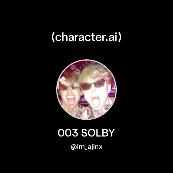 Chat with 003 SOLBY | character.ai | Personalized AI for every moment ...
