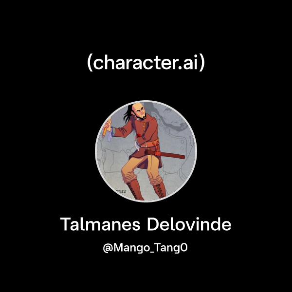 Chat with Talmanes Delovinde | character.ai | AI Chat, Reimagined–Your ...