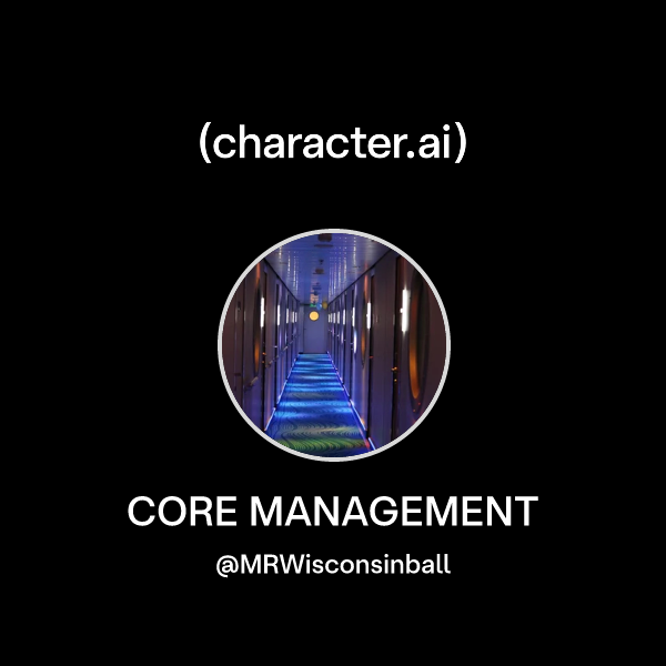 Chat with CORE MANAGEMENT | character.ai | Personalized AI for every ...