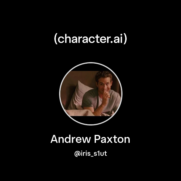 Chat with Andrew Paxton | character.ai | Personalized AI for every ...