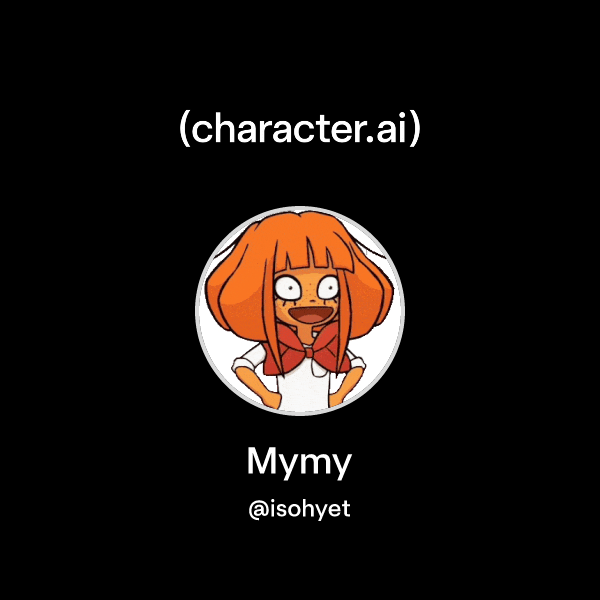 Chat with Mymy | character.ai | AI Chat, Reimagined–Your Words. Your World.