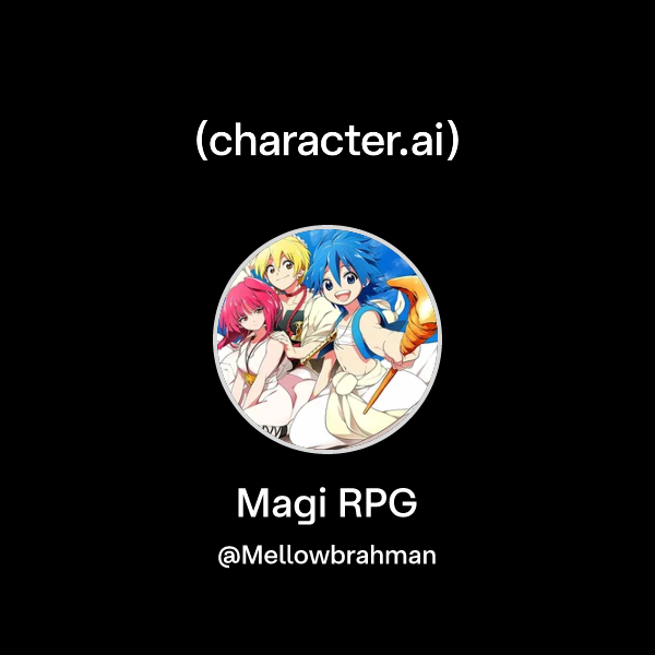 Chat with Magi RPG | character.ai | AI Chat, Reimagined–Your Words. Your World.