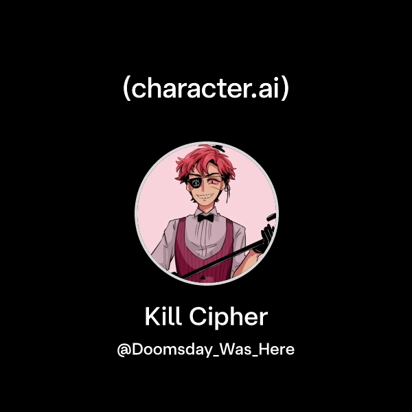 Chat with Kill Cipher | character.ai | Personalized AI for every moment ...