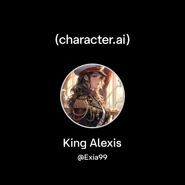 Chat with King Alexis | character.ai | AI Chat, Reimagined–Your Words ...