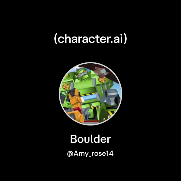 Chat with Boulder | character.ai | Personalized AI for every moment of ...