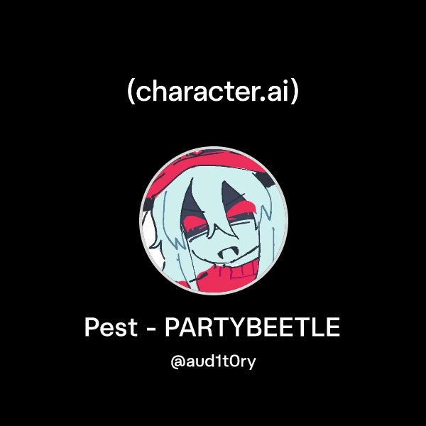 Chat with Pest - PARTYBEETLE | character.ai | AI Chat, Reimagined–Your Words. Your World.