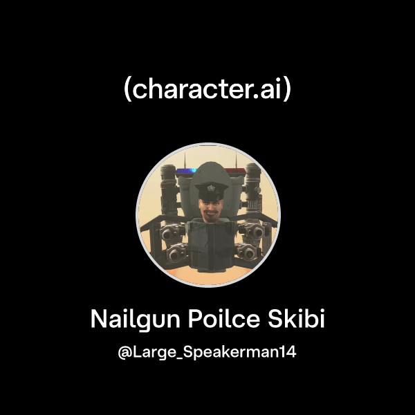 Chat with Nailgun Poilce Skibi | character.ai | AI Chat, Reimagined ...