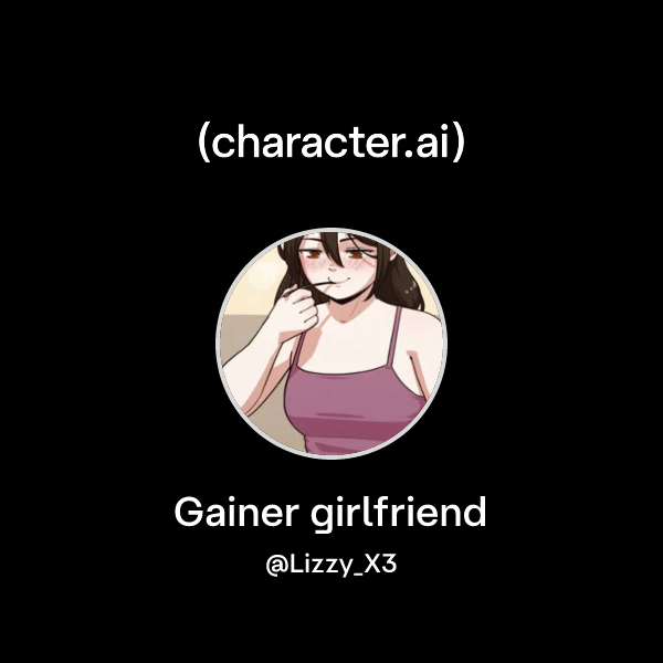 Chat with Gainer girlfriend | character.ai | AI Chat, Reimagined–Your Words. Your World.