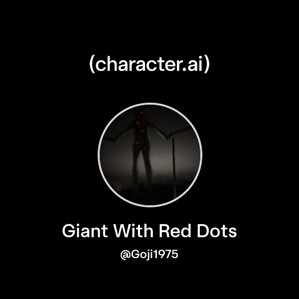 Chat with Giant With Red Dots | character.ai | AI Chat, Reimagined–Your ...