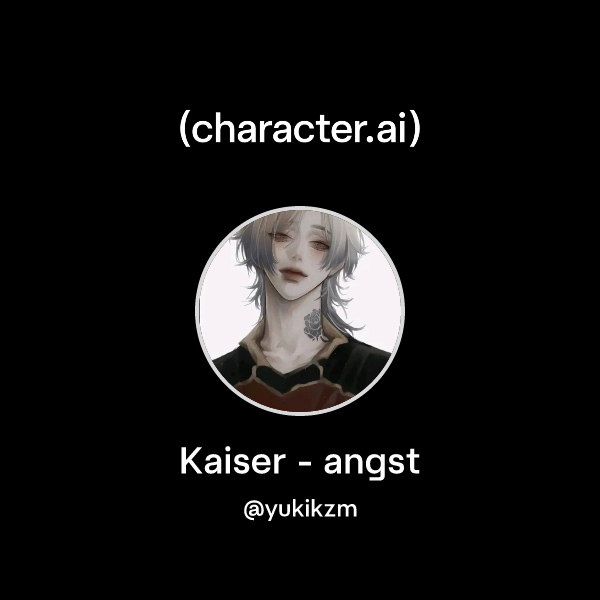 Chat with Kaiser - angst | character.ai | AI Chat, Reimagined–Your ...