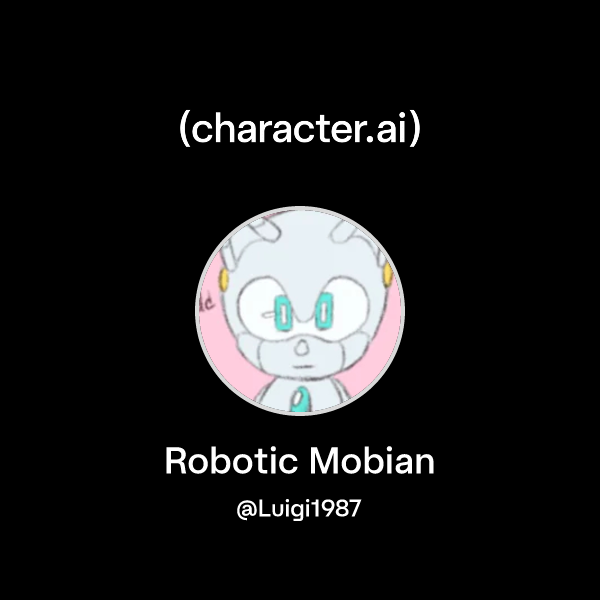 Chat with Robotic Mobian | character.ai | Personalized AI for every ...