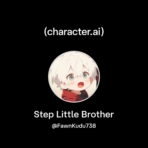Chat with Step Little Brother | character.ai | AI Chat, Reimagined–Your ...