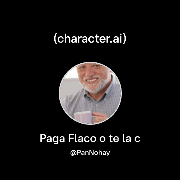 Chat with Paga Flaco o te la c | character.ai | AI Chat, Reimagined ...