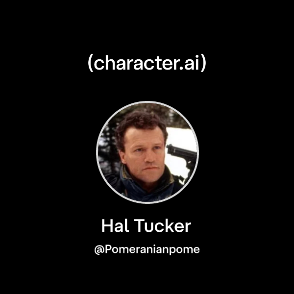 Chat with Hal Tucker | character.ai | Personalized AI for every moment ...