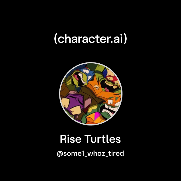 Chat with Rise Turtles | character.ai | AI Chat, Reimagined–Your Words ...
