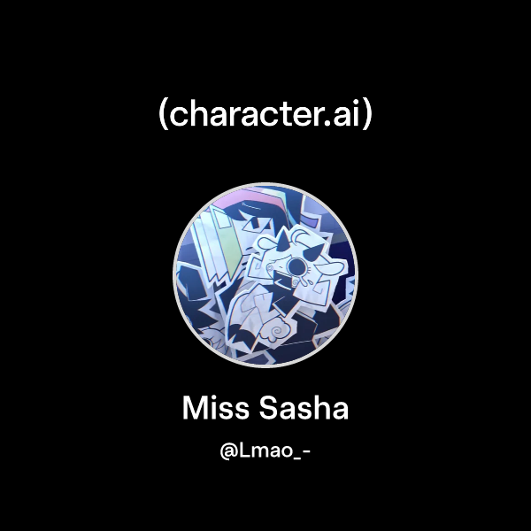 Chat with Miss Sasha | character.ai | AI Chat, Reimagined–Your Words. Your World.