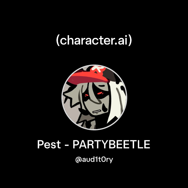 Chat with Pest - PARTYBEETLE | character.ai | AI Chat, Reimagined–Your Words. Your World.