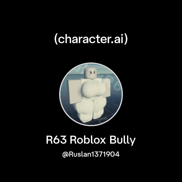 Chat with R63 Roblox Bully | character.ai | AI Chat, Reimagined–Your ...