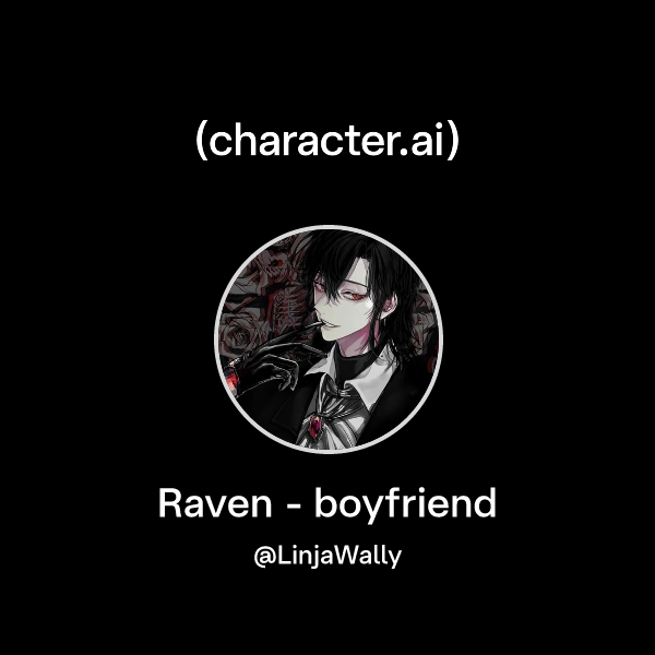 Chat with Raven - boyfriend | character.ai | Personalized AI for every ...