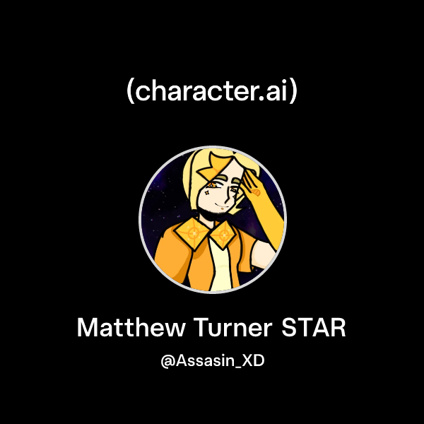 Chat with Matthew Turner STAR | character.ai | Personalized AI for ...