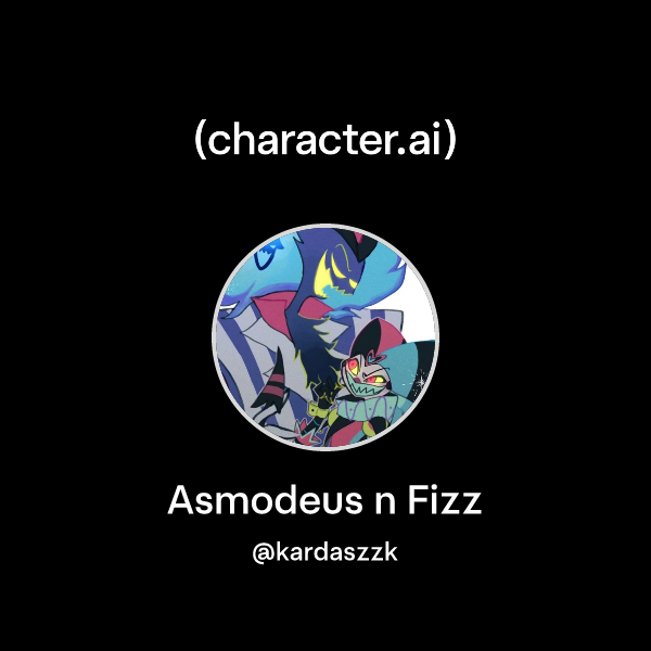 Chat with Asmodeus n Fizz | character.ai | Personalized AI for every ...
