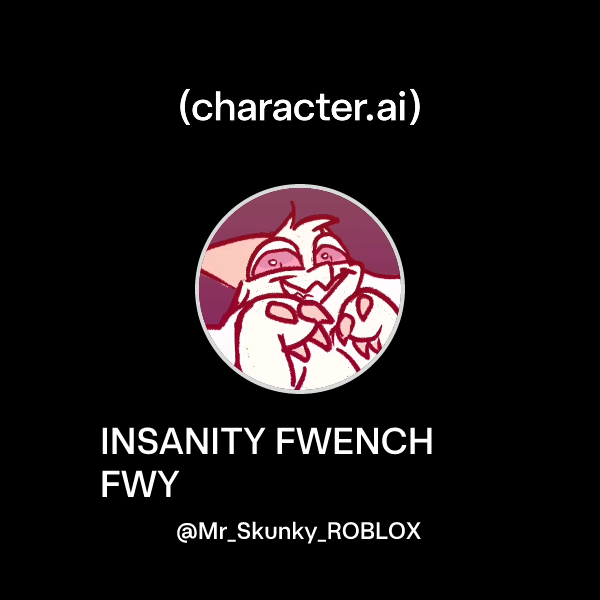 Chat with INSANITY FWENCH FWY | character.ai | AI Chat, Reimagined–Your ...