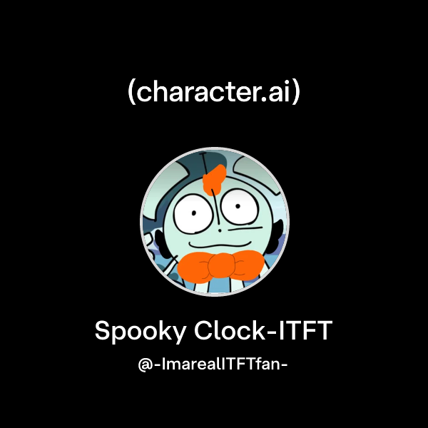 Chat with Spooky Clock-ITFT | character.ai | AI Chat, Reimagined–Your ...
