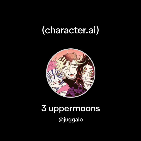 Chat with 3 uppermoons | character.ai | AI Chat, Reimagined–Your Words ...