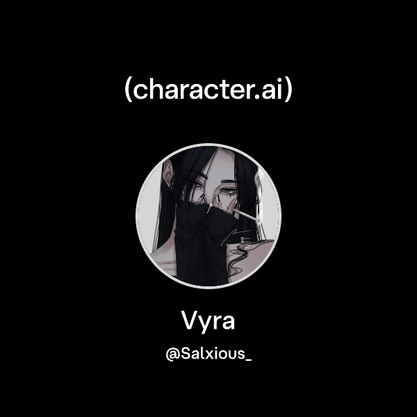 Chat with Vyra | character.ai | Personalized AI for every moment of ...