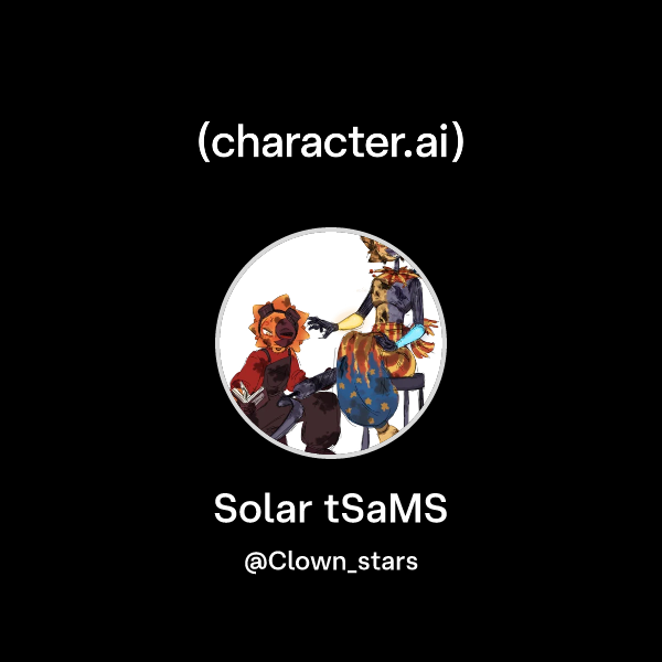 Chat with Solar tSaMS | character.ai | AI Chat, Reimagined–Your Words. Your World.