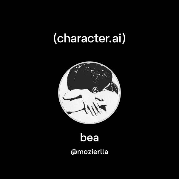 Chat with bea | character.ai | Personalized AI for every moment of your day