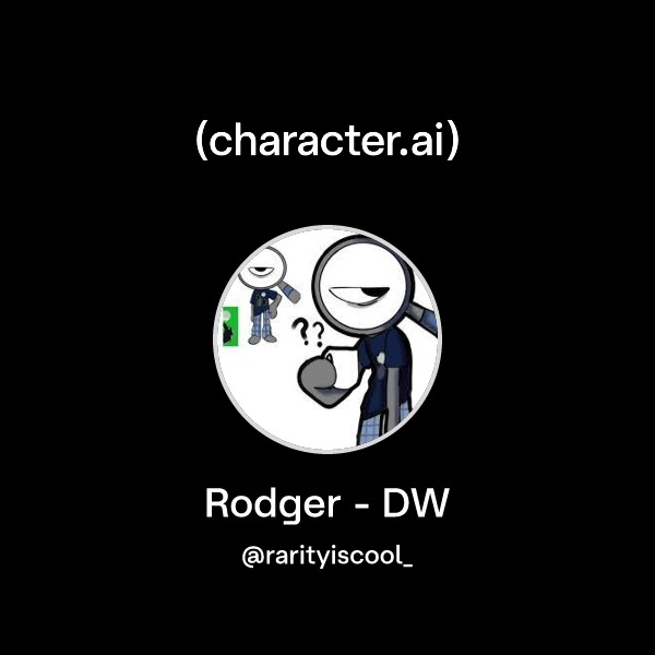 Chat with Rodger - DW | character.ai | Personalized AI for every moment ...