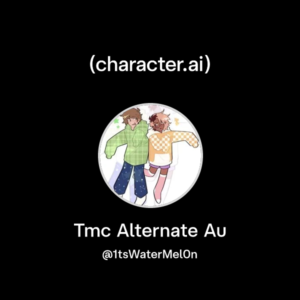 Chat with Tmc Alternate Au | character.ai | Personalized AI for every ...