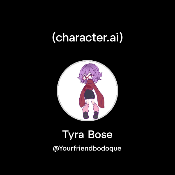 Chat with Tyra Bose | character.ai | Personalized AI for every moment ...