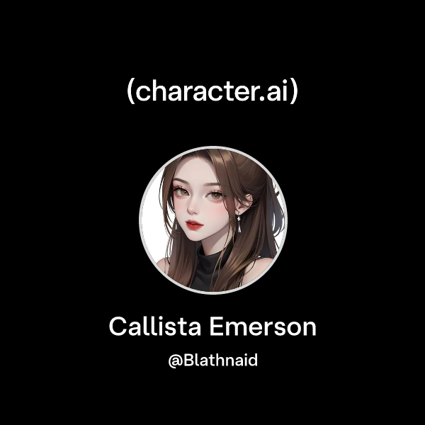 Chat with Callista Emerson | character.ai | AI Chat, Reimagined–Your ...