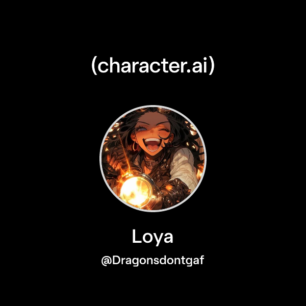 Chat with Loya | character.ai | AI Chat, Reimagined–Your Words. Your World.