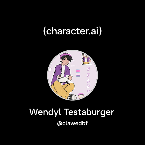 Chat with Wendyl Testaburger | character.ai | Personalized AI for every ...
