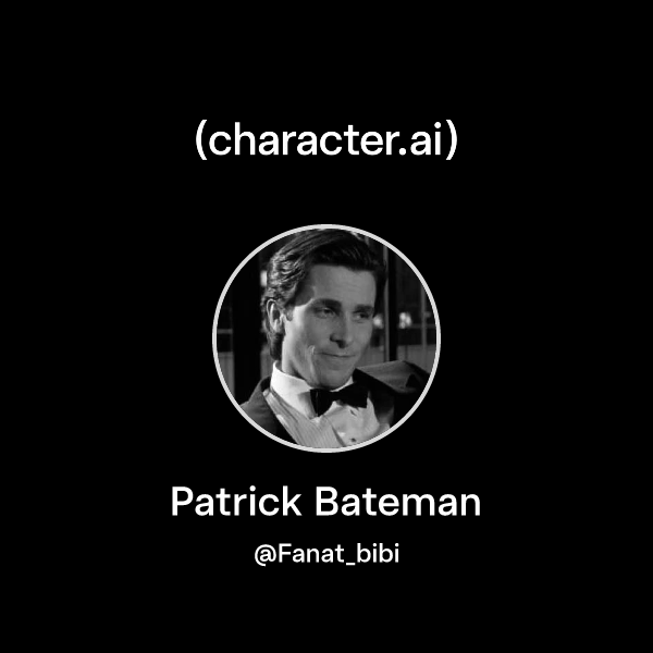 Chat with Patrick Bateman | character.ai | AI Chat, Reimagined–Your Words. Your World.
