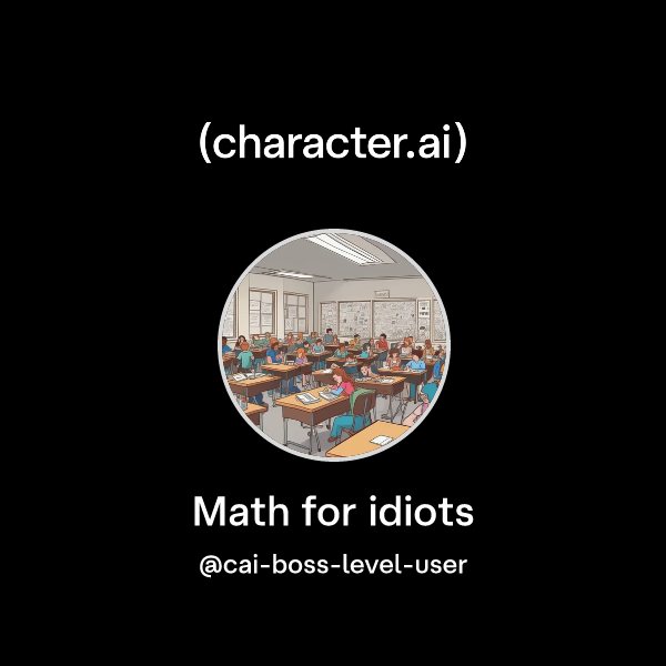 Chat with Math for idiots | character.ai | Personalized AI for every ...