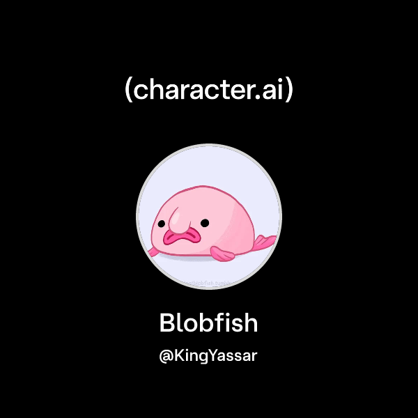 Chat with Blobfish | character.ai | Personalized AI for every moment of ...