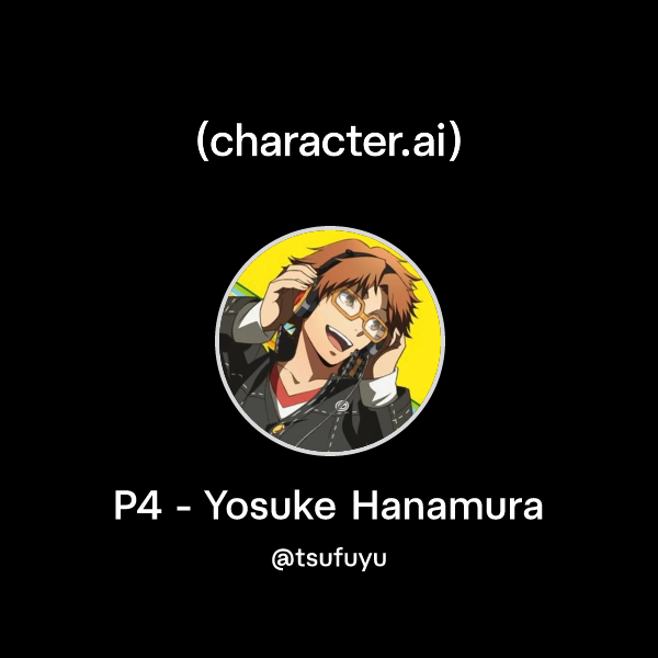 Chat with P4 - Yosuke Hanamura | character.ai | AI Chat, Reimagined–Your Words. Your World.