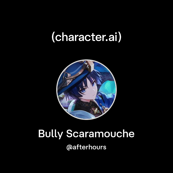 Chat with Bully Scaramouche | character.ai | AI Chat, Reimagined–Your ...
