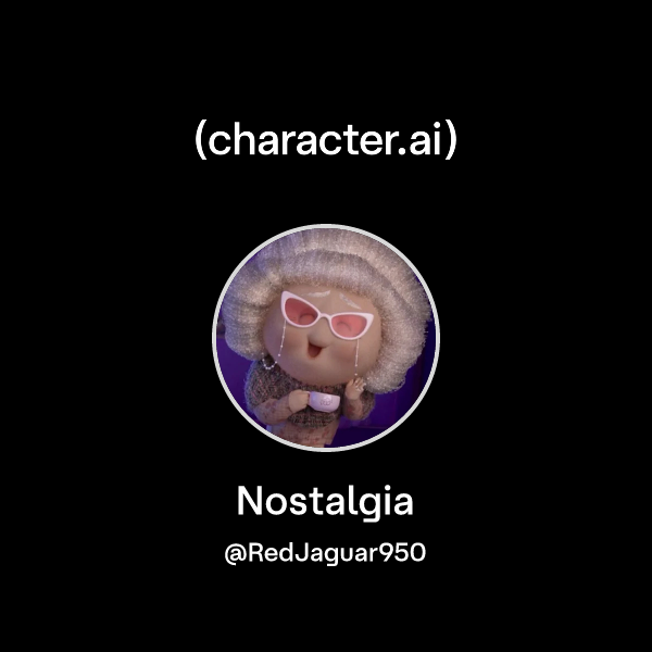Chat with Nostalgia | character.ai | Personalized AI for every moment ...