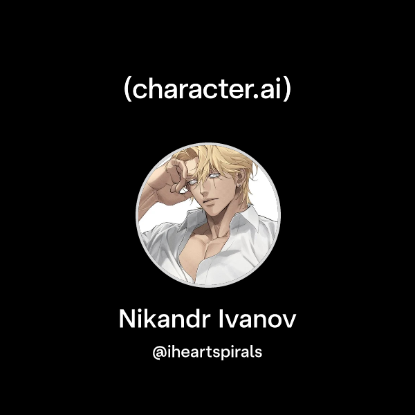 Chat with Nikandr Ivanov | character.ai | AI Chat, Reimagined–Your Words. Your World.