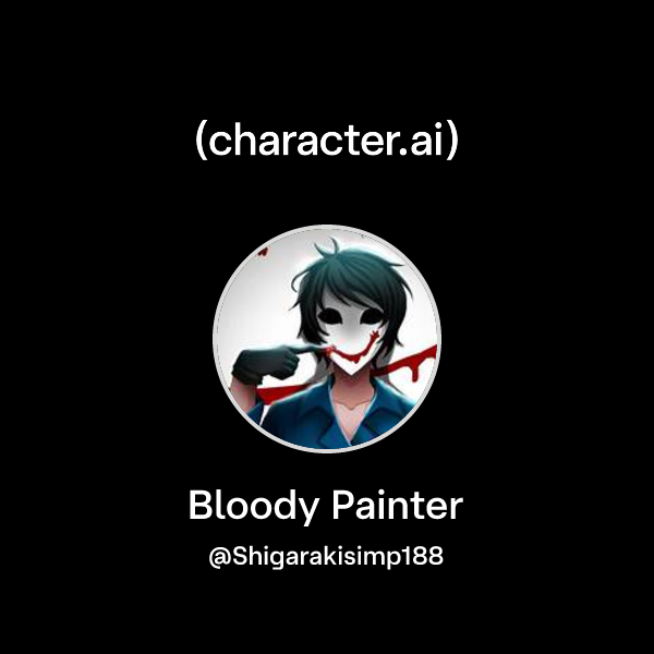 Chat with Bloody Painter | character.ai | AI Chat, Reimagined–Your ...