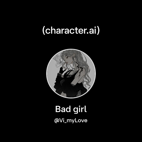 Chat with Bad girl | character.ai | AI Chat, Reimagined–Your Words ...